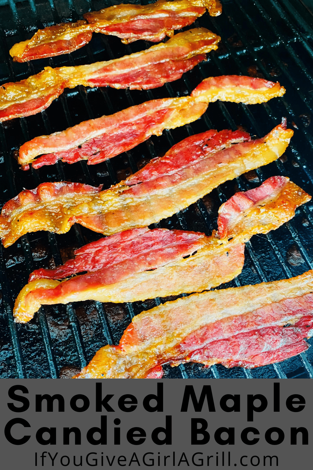 Smoked Maple Candied Bacon - If You Give a Girl a Grill