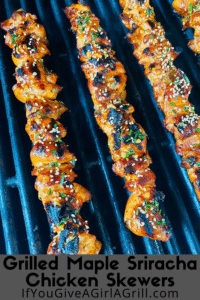Grilled Maple Sriracha Chicken Skewers - If You Give a Girl a Grill